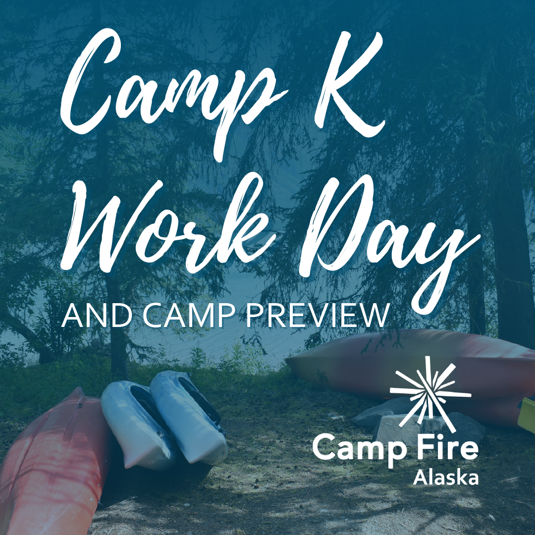 2024 Camp K Work Day - Camp Fire Alaska